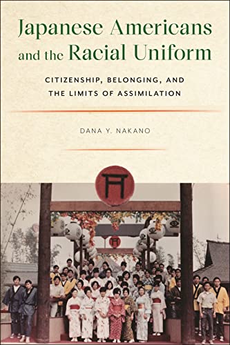 Japanese Americans and the Racial Uniform: Citizenship, Belonging, and ...