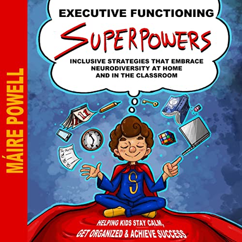 Executive Functioning Superpowers: Inclusive Strategies That Embrace ...