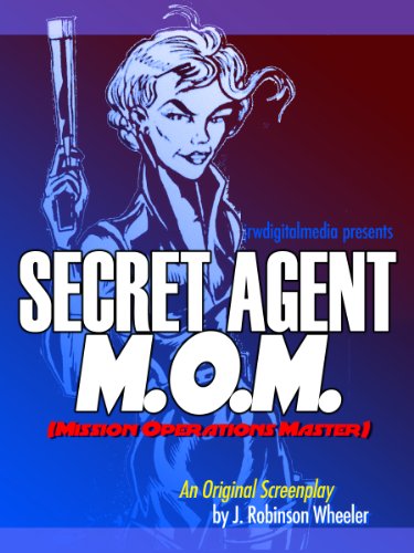 Secret Agent MOM: original screenplay - Kindle edition by Wheeler ...