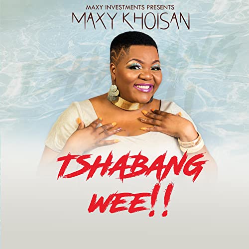 Play Tshabang Wee!! by Maxy Khoisan on Amazon Music Unlimited