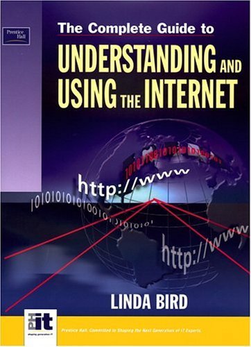 The Complete Guide to Using and Understanding and Using the Internet ...