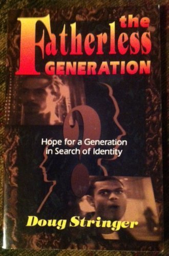 Amazon.com: The Fatherless Generation: Hope for a Generation in Search ...
