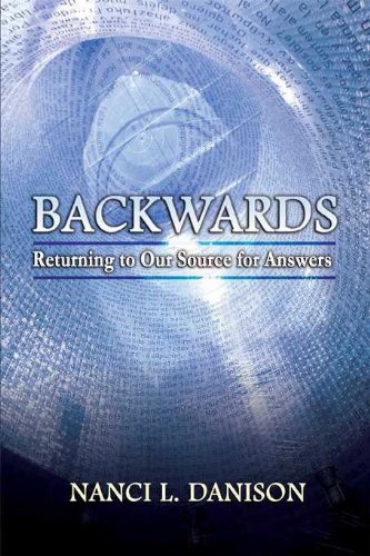 Backwards: Returning to Our Source for Answers (Backwards Books Book 1 ...
