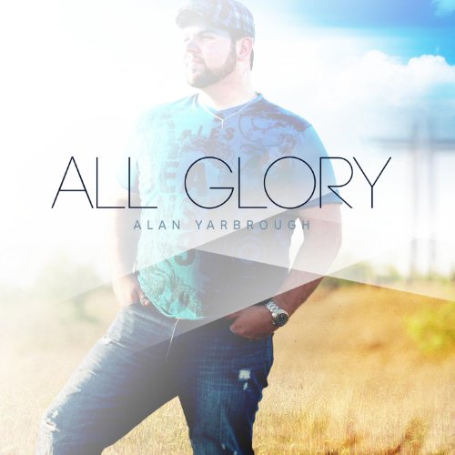 Play All Glory by Alan Yarbrough on Amazon Music