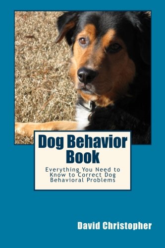 Dog Behavior Book: Everything You Need to Know to Correct Dog ...