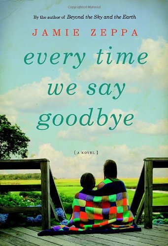 Every Time We Say Goodbye: Zeppa, Jamie: 9780307399472: Amazon.com: Books