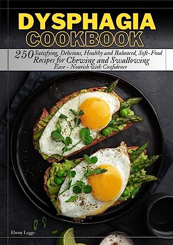 Dysphagia Cookbook: 250 Satisfying, Delicious, Healthy and Balanced ...