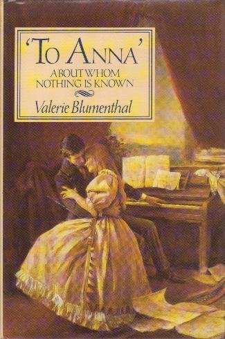 To Anna', About Whom Nothing Is Known: Blumenthal, Valerie ...