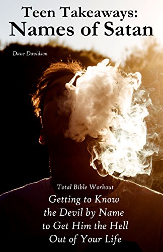 Teen Takeaways: The Names of Satan: Total Bible Workout Getting To Know ...