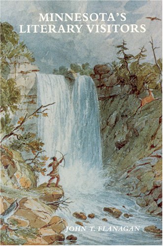 Minnesota's Literary Visitors: Flanagan, John T., Harris, Moira F.: 9781880654019: Amazon.com: Books