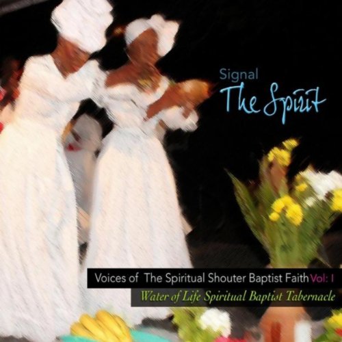 Amazon.com: Signal the Spirit: Voices of the Spiritual Shouter Baptist ...
