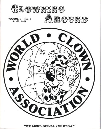 CLOWNING AROUND Magazine of World Clown Association 1989 (Volume 7 No's ...