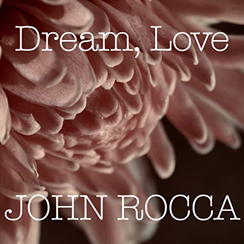 Dream, Love by John Rocca on Amazon Music - Amazon.co.uk
