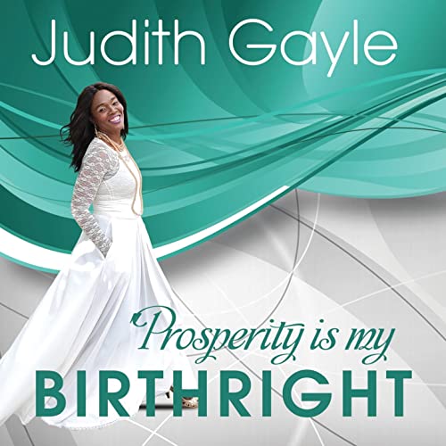 Amazon.com: Prosperity is my Birthright : Judith Gayle: Digital Music