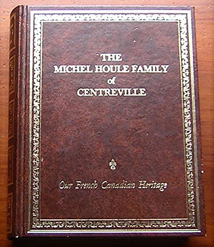 The Michel Houle Family of Centreville (Our French Canadian Heritage ...