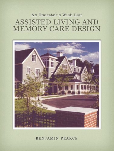 Assisted Living and Memory Care Design: An Operator's Wish List (Elder ...