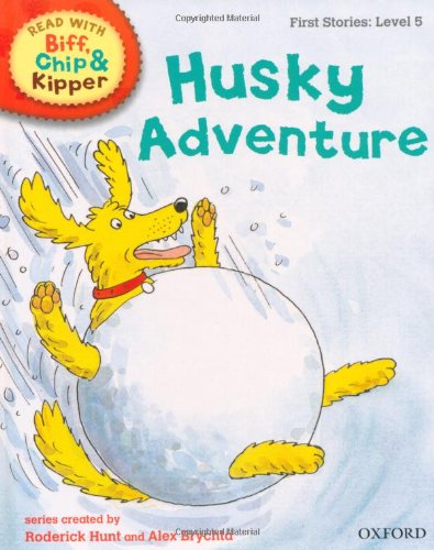 Husky Adventure (Read with Biff, Chip and Kipper: First Stories, Level ...