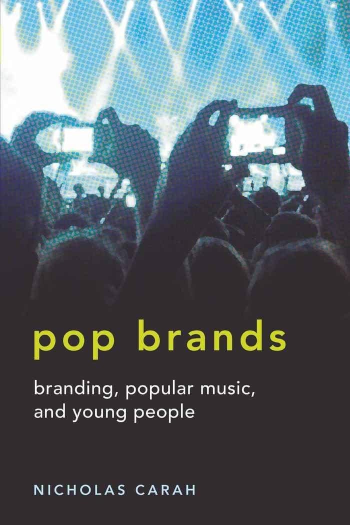 Pop Brands: Branding, Popular Music, and Young People (Mediated Youth ...