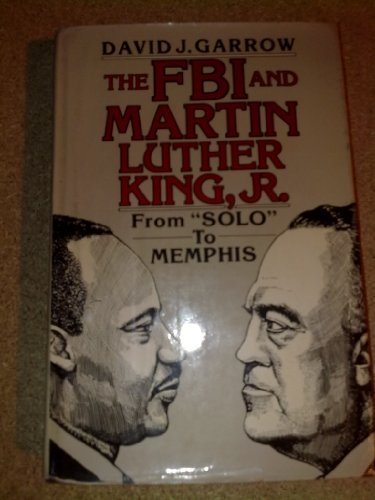 The FBI and Martin Luther King, Jr. From Solo to Memphis by David J ...