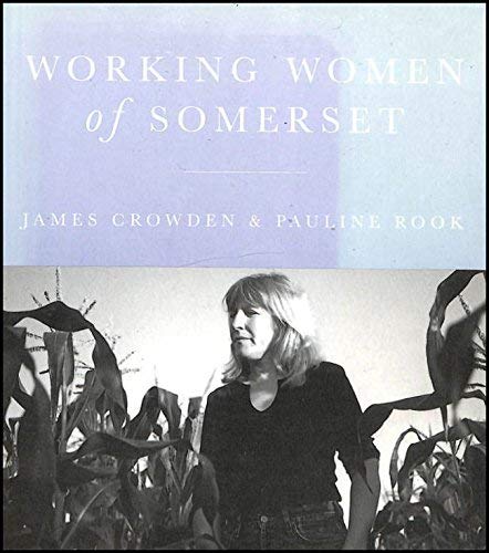 Working Women of Somerset : Crowden, James, Rook, Pauline, Rook ...