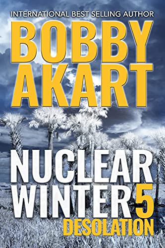 Nuclear Winter Desolation: Post Apocalyptic Survival Thriller (Nuclear ...