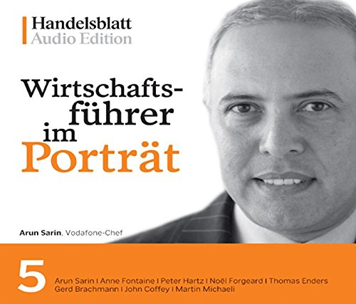 NA - Wirtschaftsführer im Porträt 5: Arun Sarin, Anne Fontaine, Peter ...
