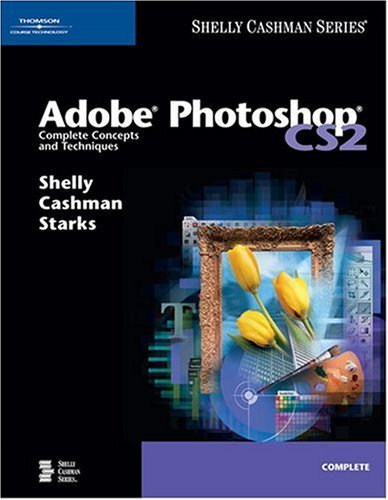 Adobe Photoshop CS2: Complete Concepts and Techniques: Shelly, Gary ...