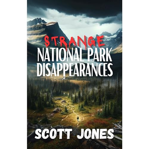 Amazon.com: Strange National Park Disappearances: Volume 2 (Audible Audio Edition): Scott Jones ...