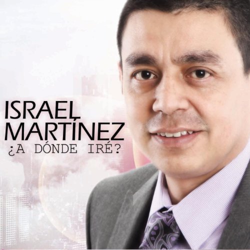 Amazon Music - Israel MartinezのA Dónde Iré - Amazon.co.jp