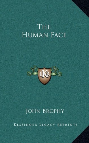 The Human Face: Brophy, John: 9781163379097: Amazon.com: Books