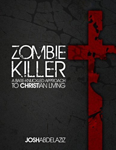 ZOMBIE KILLER: A BARE-KNUCKLED APPROACH TO CHRISTIAN LIVING - Kindle ...