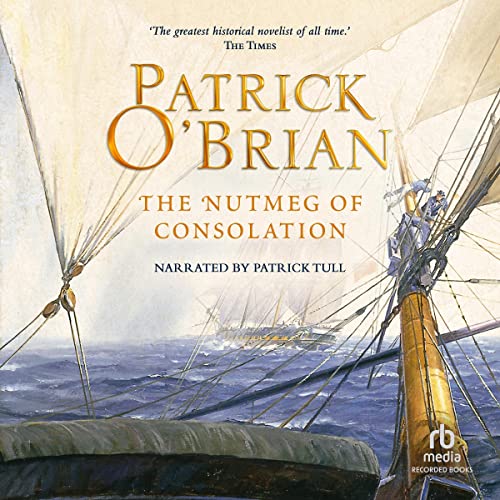Amazon.com: The Nutmeg of Consolation: Aubrey/Maturin Series, Book 14 ...