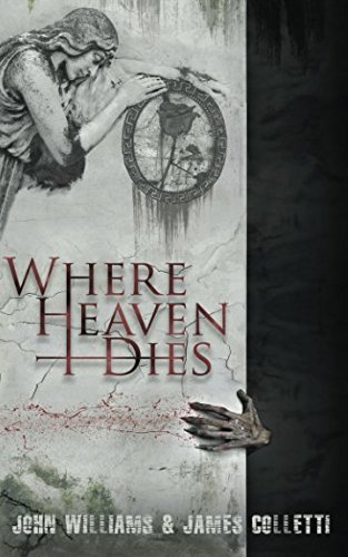 Where Heaven Dies: Williams, John, Colletti, James: 9781549906558 ...
