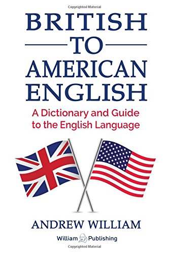 British to American English: A Dictionary and Guide to the English ...