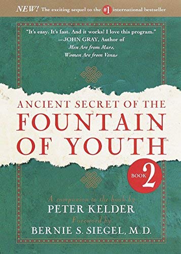 Ancient Secret of the Fountain of Youth: Bernie S. Siegel,Peter Kelder ...