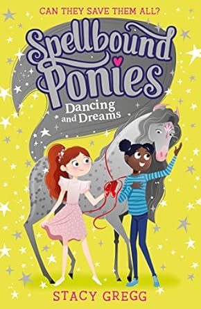 Dancing and Dreams (Spellbound Ponies) (Book 6): Gregg, Stacy ...