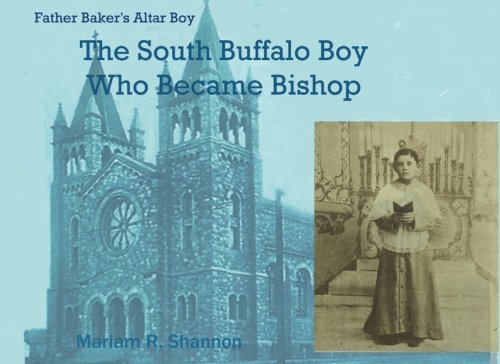 The South Buffalo Boy Who Became Bishop: Father Baker's Altar Boy by ...