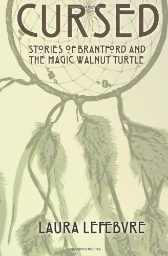 Cursed: Stories of Brantford and The Magic Walnut Turtle: Lefebvre ...