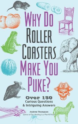 『Why Do Roller Coasters Make You Puke: OverCurious Questions - 読書メーター