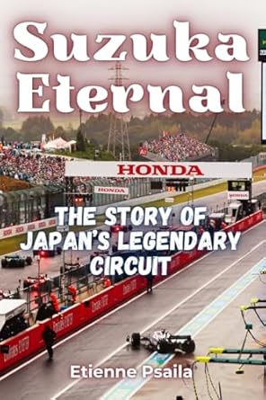 Suzuka Eternal: The Story of Japan's Legendary Circuit: Etienne Psaila: 9781923472563: Amazon ...