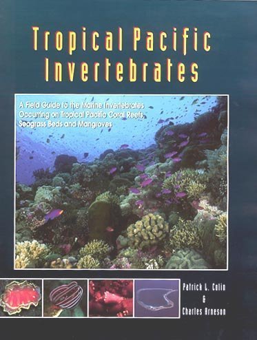 Tropical Pacific Invertebrates: Patrick L. Colin, Charles Arneson ...