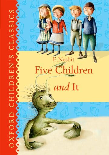 Five Children & It (Oxford Children's Classics): Nesbit, E ...