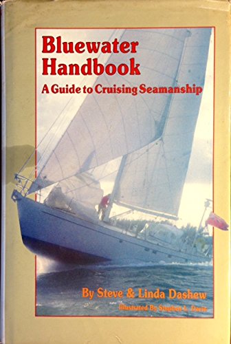 Bluewater Handbook : A Guide to Cruising Seamanship: Steve Dashew ...