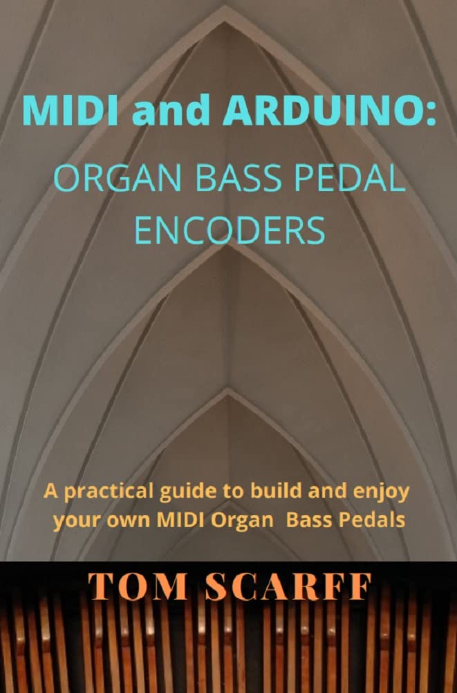 Amazon.com: MIDI and ARDUINO: ORGAN BASS PEDAL ENCODERS eBook : Scarff, Tom: Books