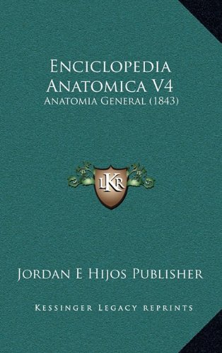 Buy Enciclopedia Anatomica V4: Anatomia General (1843) Book Online at ...