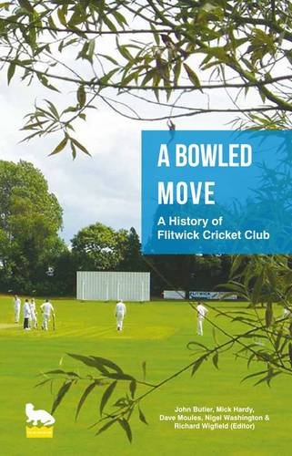 A Bowled Move: A History of Flitwick Cricket Club: Amazon.co.uk: Butler ...