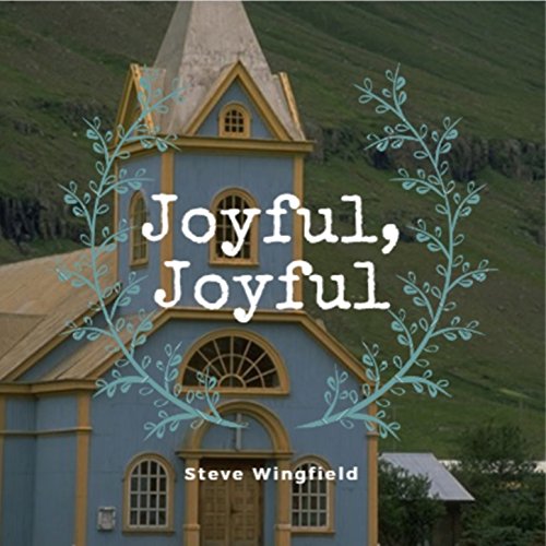 Amazon.com: Joyful, Joyful : Steve Wingfield: Digital Music