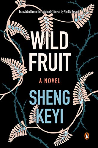 Wild Fruit: A Novel - Kindle edition by Sheng, Keyi. Literature ...