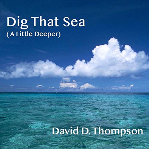 Play Dig That Sea (A Little Deeper) by David D. Thompson on Amazon Music