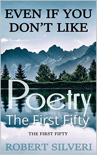 Even If You Don't Like Poetry: The First Fifty - Kindle edition by ...